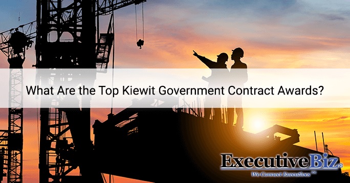 What Are the Top Kiewit Government Contract Awards? (Including Weeks ...